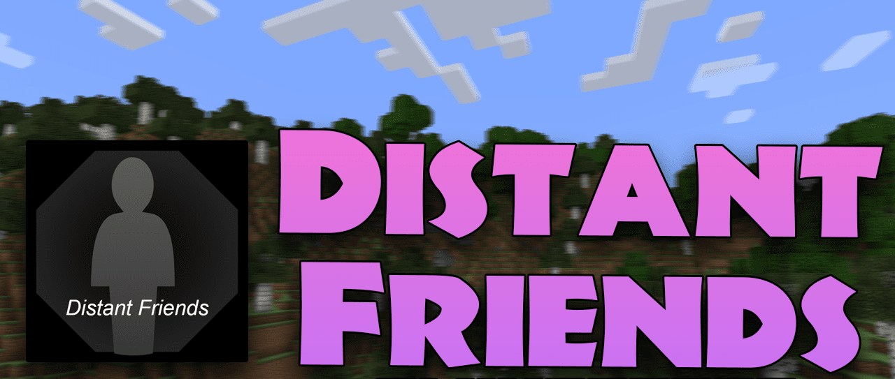 Distant Friends for Minecraft 1.21.8